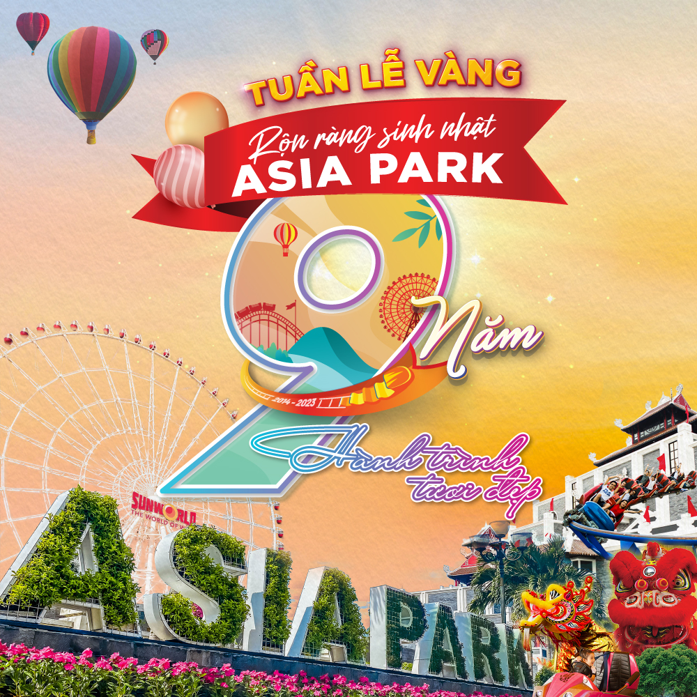 MỪNG SINH NHẬT ASIA PARK, SĂN SIÊU ƯU ĐÃI TUẦN LỄ VÀNG – Asia Park – Công viên Châu Á